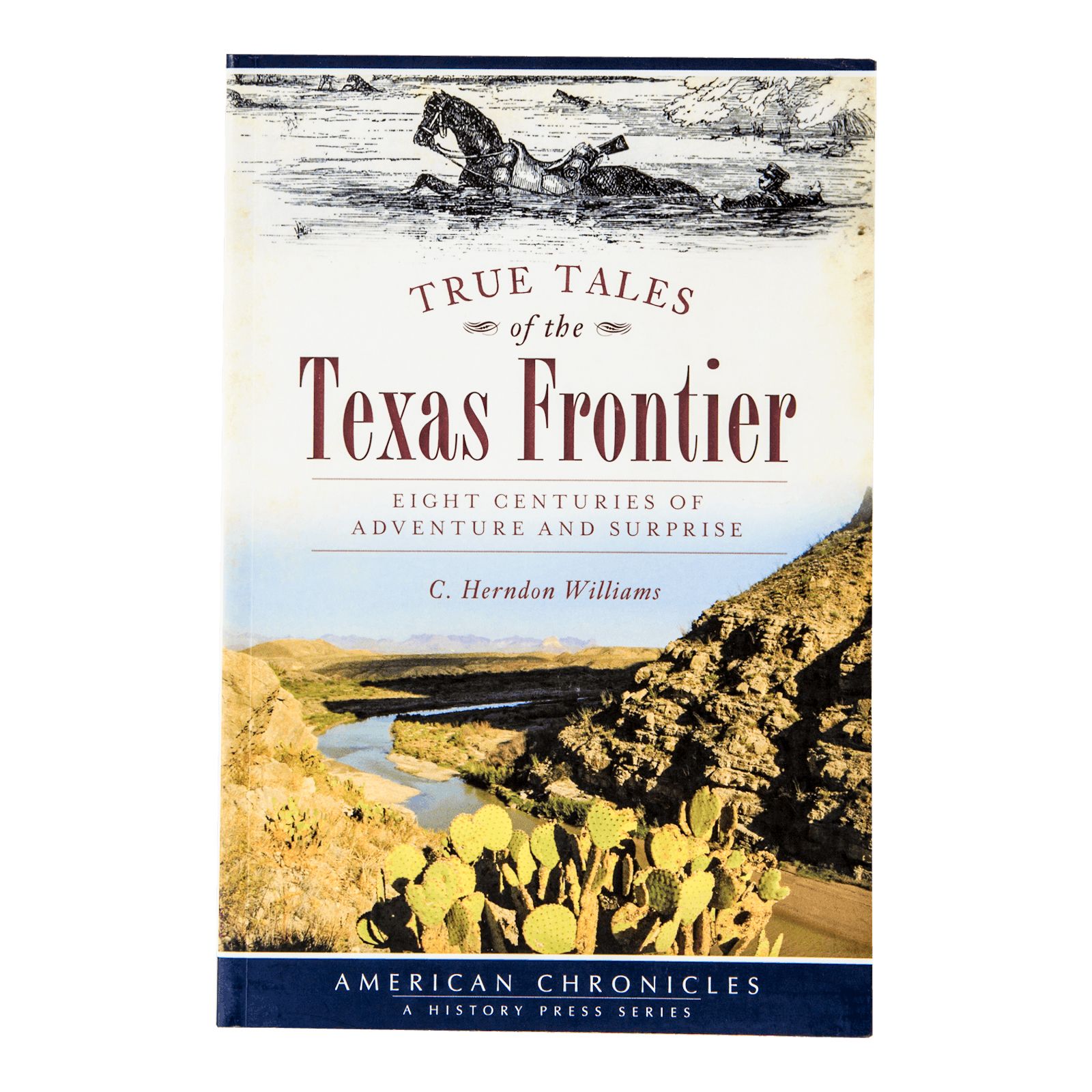 True Tales of Texas Frontier: Eight Centuries of Adventure